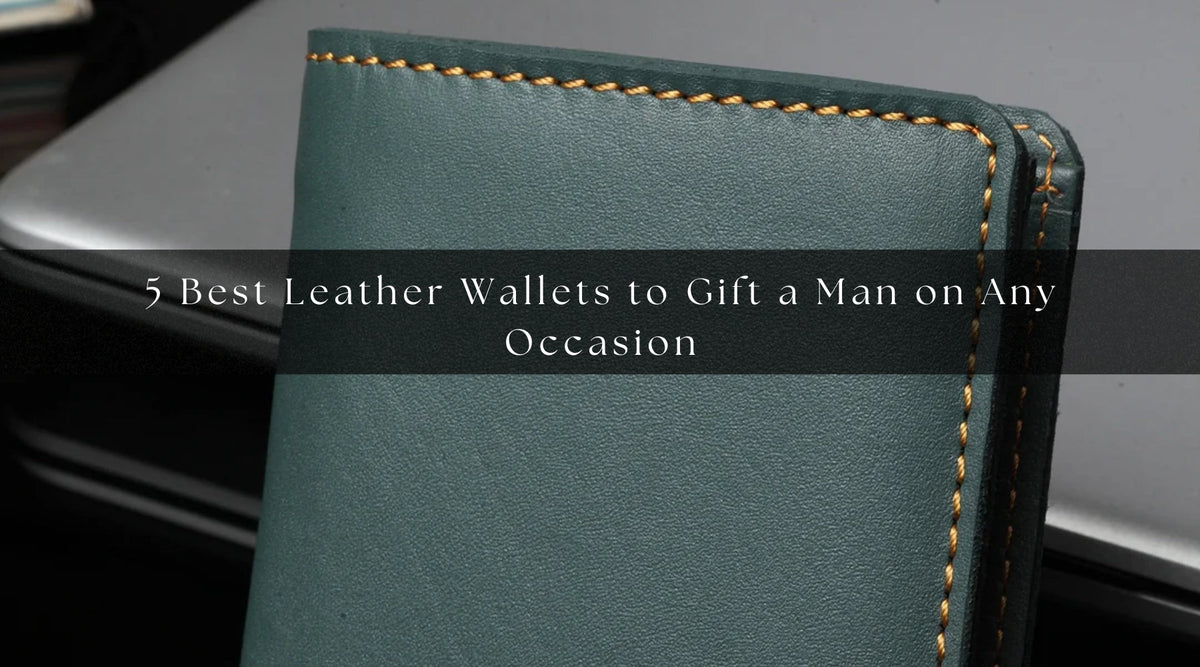 5 Best Leather Wallets to Gift a Man on Any Occasion — Classy Leather Bags