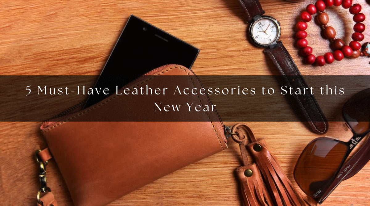 5 Must-Have Leather Accessories to Start this New Year — Classy Leather ...