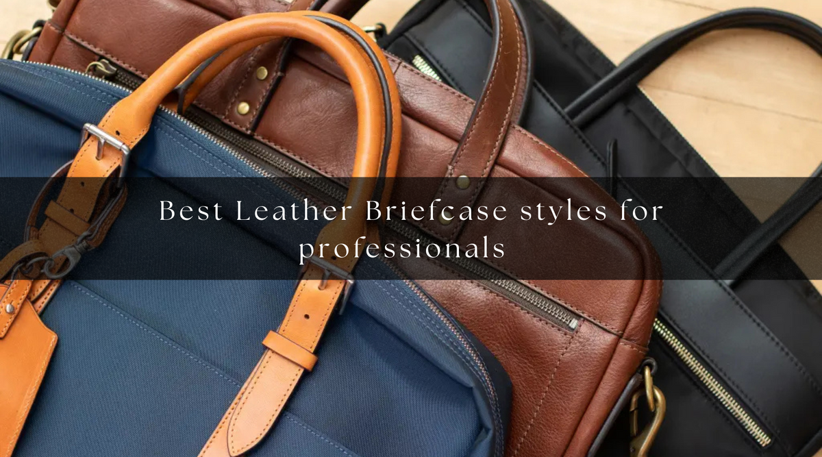 Best Leather Briefcase Styles for Professionals — Classy Leather Bags