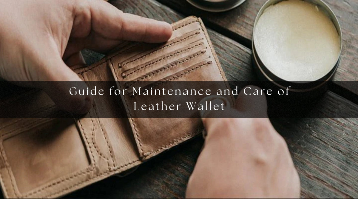 Guide for Maintenance and Care of Leather Wallet — Classy Leather Bags