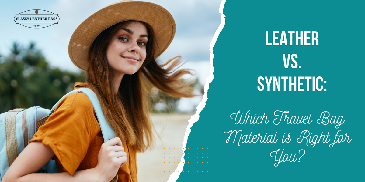 Leather vs. Synthetic: Which Travel Bag Material is Right for You ...