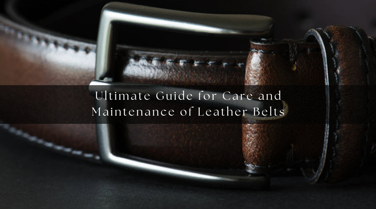 Ultimate Guide for Care and Maintenance of Leather Belts — Classy ...