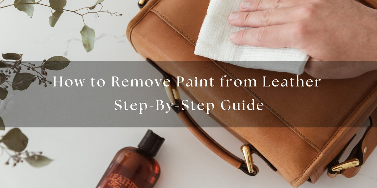 How to Remove Paint from Leather: Step-By-Step Guide — Classy Leather Bags